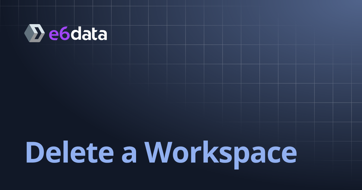 Delete a Workspace | Product Documentation